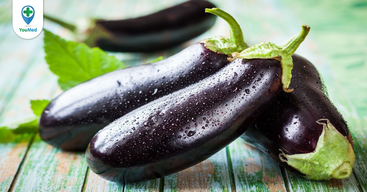 Cà tím và những điều bạn không thể bỏ qua - YouMed