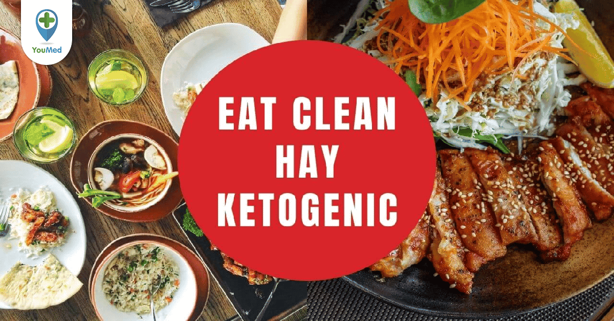 Nên ăn keto hay eat clean? Lời giải đáp từ chuyên gia